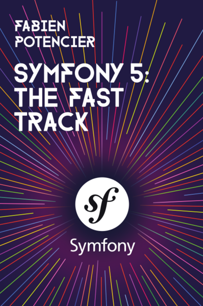 Symfony 5: The Fast Track by Fabien Potencier | Goodreads