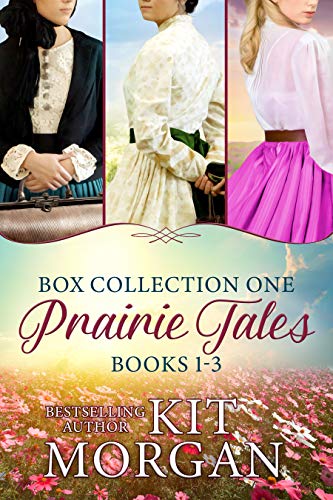 Prairie Tales Box Collection One: Books 1-3 by Kit Morgan | Goodreads