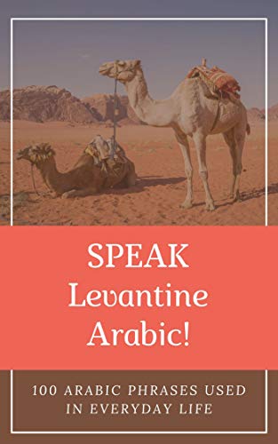Speak Levantine Arabic! 100 Arabic Phrases Used in Everyday Life ...