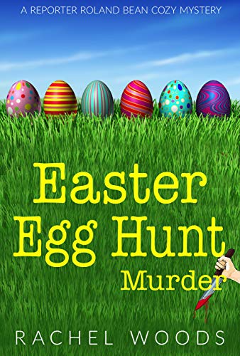 Easter Egg Hunt Murder by Rachel Woods | Goodreads
