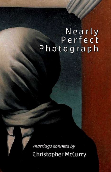 Nearly Perfect Photograph: marriage sonnets by Christopher McCurry ...