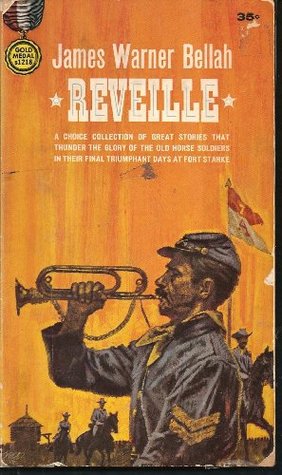 Reveille by James Warner Bellah | Goodreads