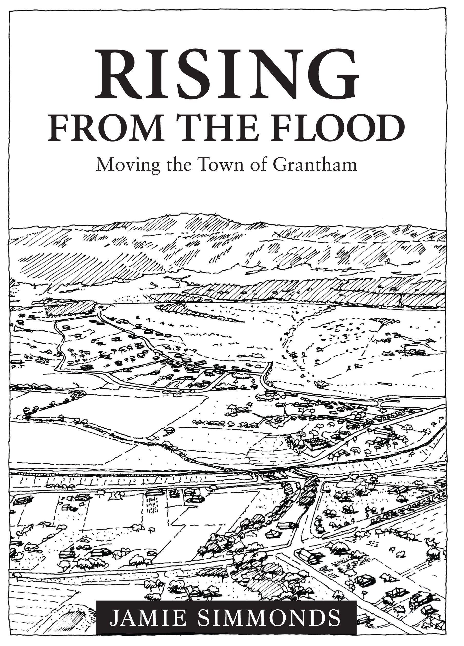 Rising from the Flood - Moving the Town of Grantham by Jamie Simmonds ...