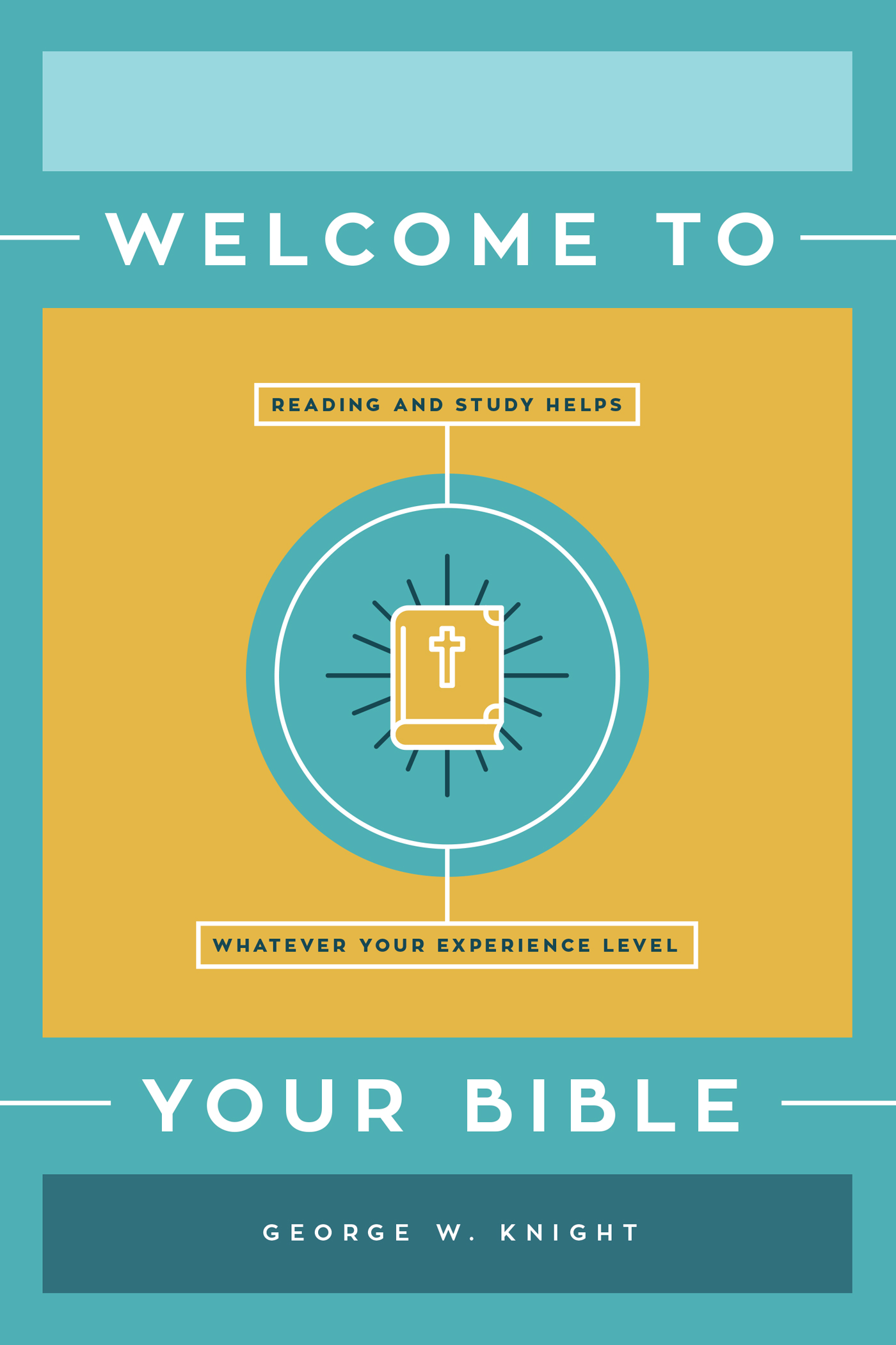 Welcome to Your Bible: Reading and Study Helps, Whatever Your ...
