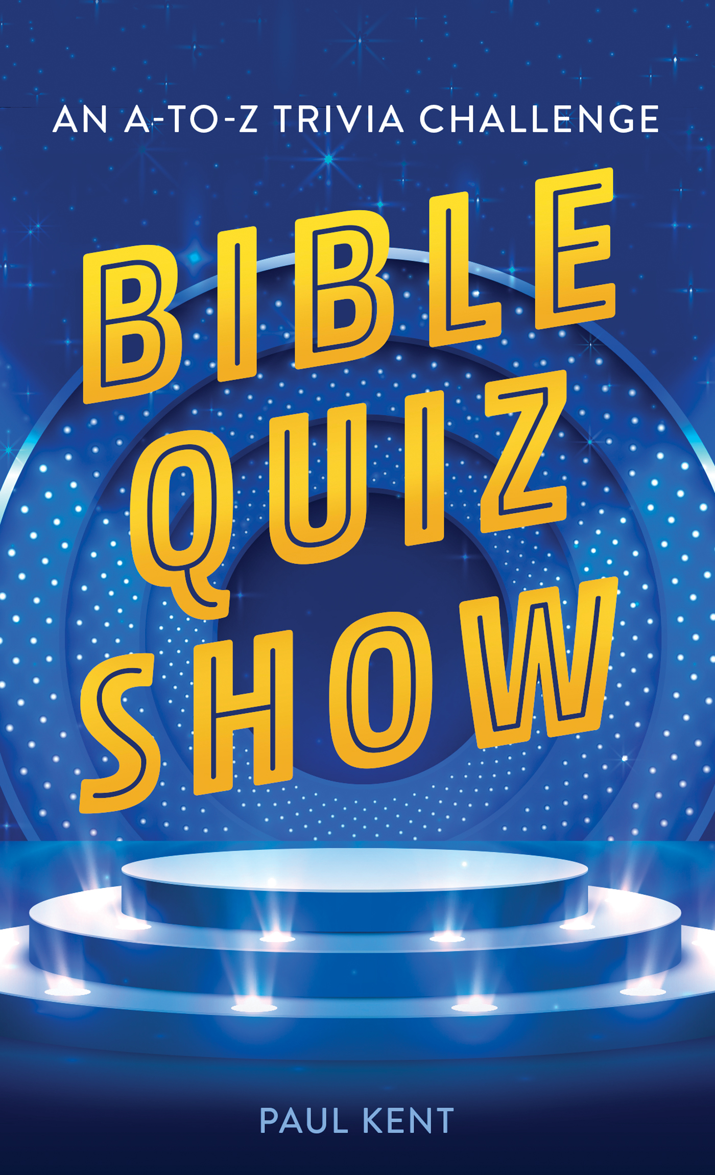 Bible Quiz Show: An A-to-Z Trivia Challenge by Paul Kent | Goodreads