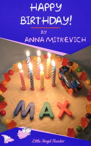 Happy Birthday, Max!: A Short Story about One Birthday by Anna ...