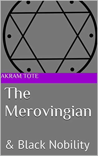 The Merovingian : & Black Nobility by Akram Tote | Goodreads