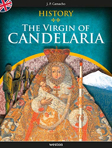 HISTORY. The Virgin of CANDELARIA: A history of the Canary Islands by ...
