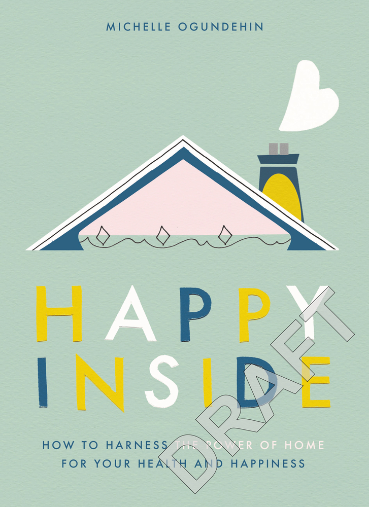 Happy Inside: How to harness the power of home for health and happiness ...