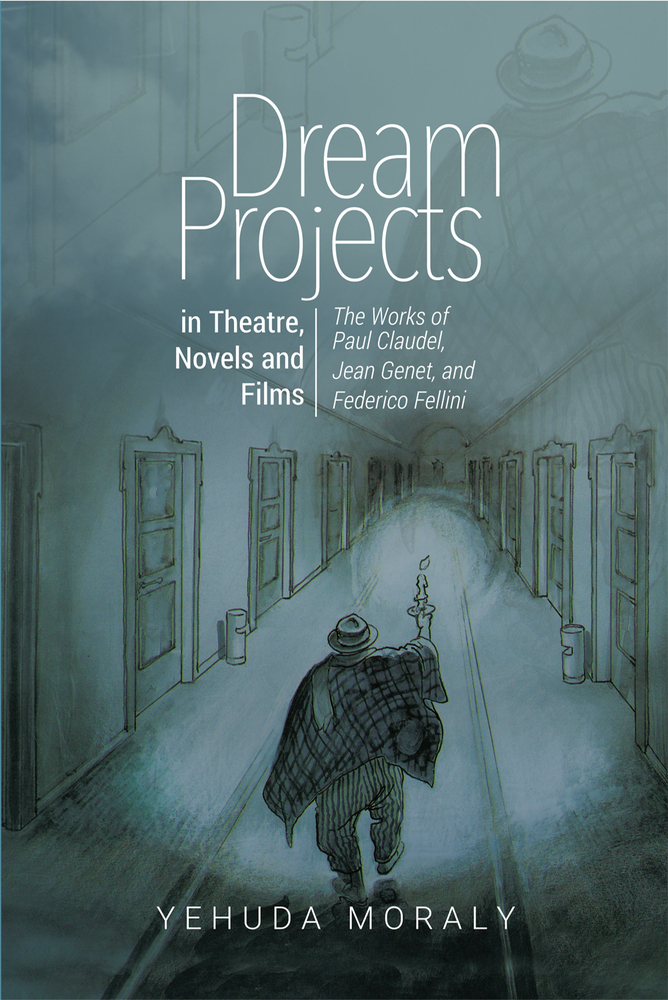 Dream Projects in Theatre, Novels and Films: The Works of Paul Claudel ...