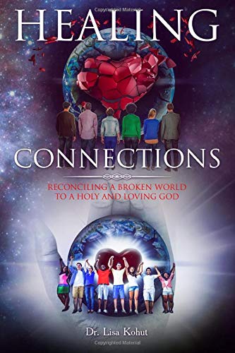 Healing Connections: Reconciling a Broken World to a Holy and Loving ...