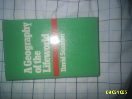 Geography of the Lifeworld: Movement, Rest and Encounter by David ...