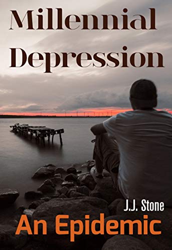 Millennial Depression: An Epidemic by J.J. Stone | Goodreads