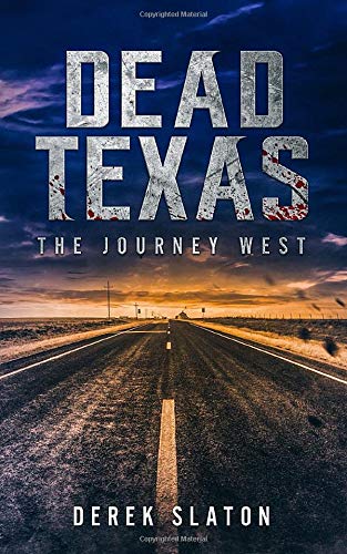 Dead Texas: The Journey West by Derek Slaton | Goodreads