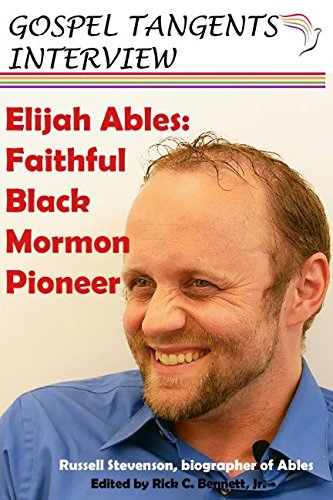 Elijah Ables: Faithful Black Mormon Pioneer: with Russell Stevenson ...