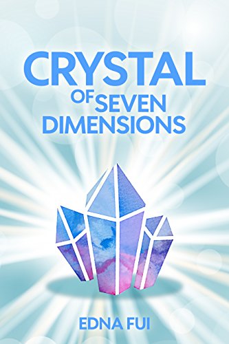 The Crystal of Seven Dimensions by Edna Fui | Goodreads