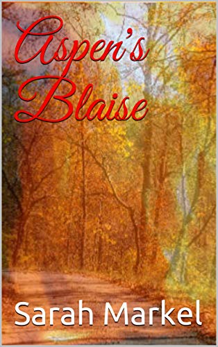 Aspen's Blaise by Sarah Markel | Goodreads