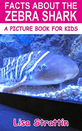 Facts About the Zebra Shark by Lisa Strattin | Goodreads