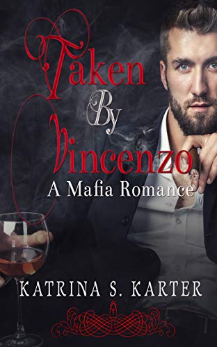 Taken By Vincenzo (Vincenzo Mafia Book 1) by Katrina S. Karter | Goodreads