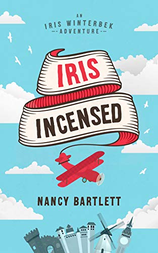 Iris Incensed: A comic, cozy travel novel by Nancy Bartlett | Goodreads