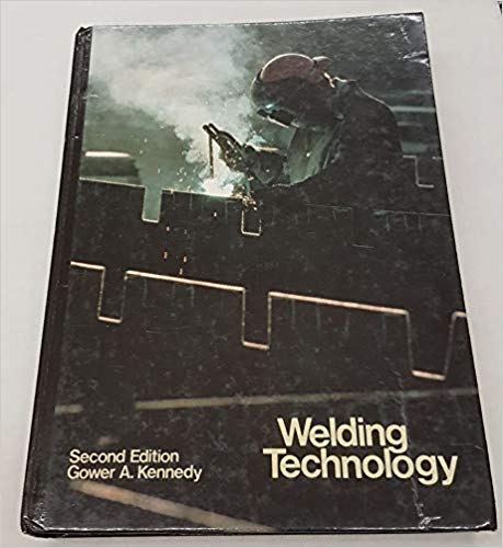 Welding Technology by Gower A. Kennedy | Goodreads