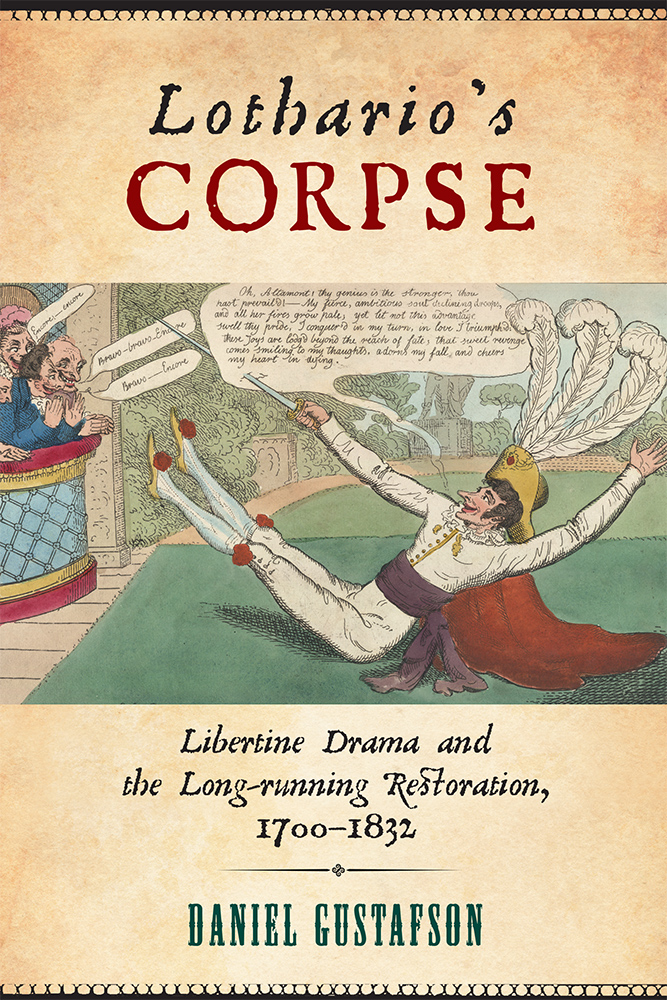 Lothario's Corpse: Libertine Drama and the Long-Running Restoration ...