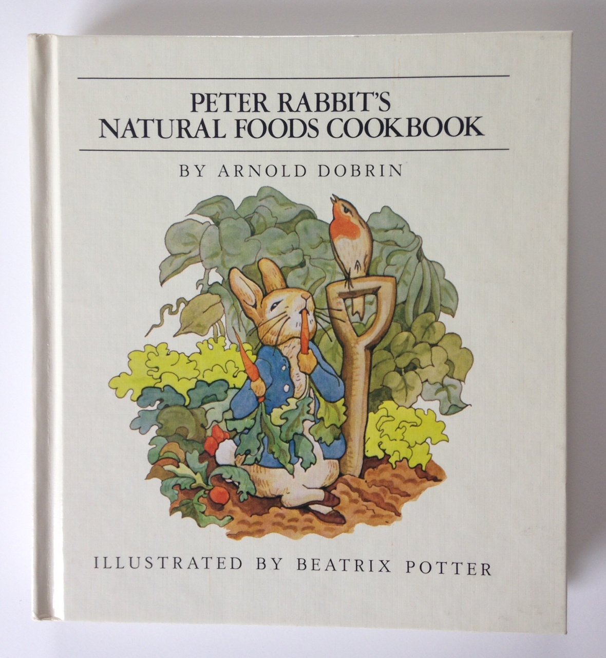 Peter Rabbit's Natural Foods Cookbook by Arnold Dobrin | Goodreads