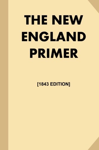 The New England Primer [1843 Edition, Illustrated] (Large Print): or ...