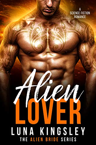 Alien Lover (Alien Bride, #3) by Luna Kingsley | Goodreads