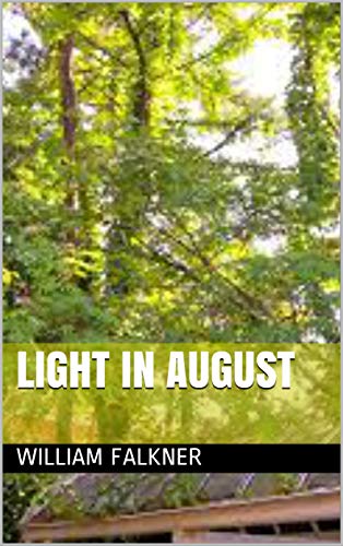 LIGHT IN AUGUST by William Falkner | Goodreads