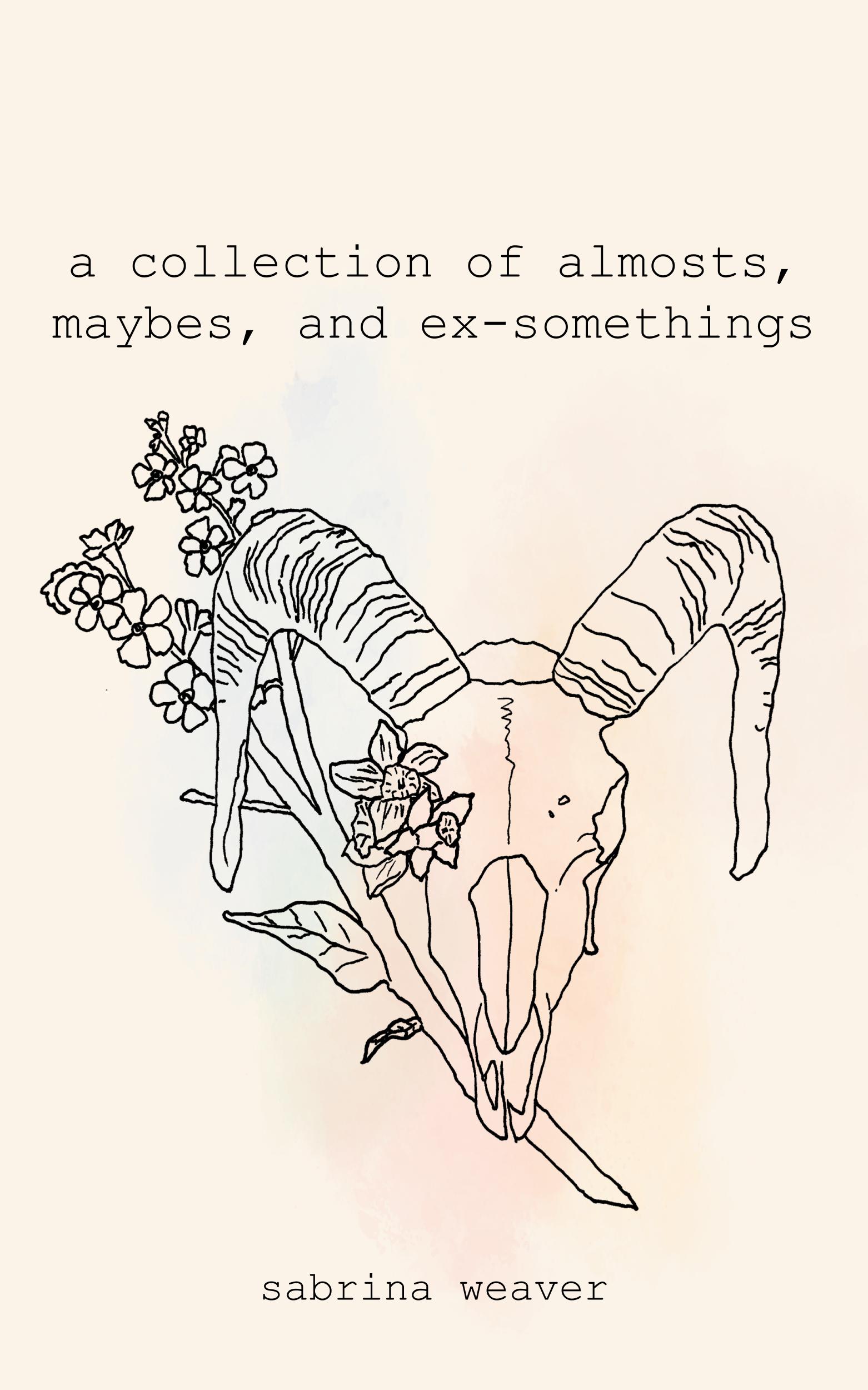 a collection of almosts, maybes, and ex-somethings by Sabrina Weaver ...