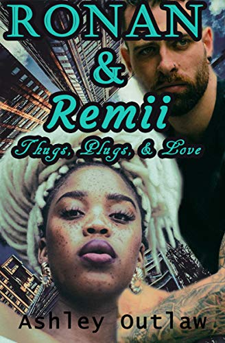 Ronan & Remii: Thugs, Plugs, & Love (BWWM) by Ashley Outlaw | Goodreads