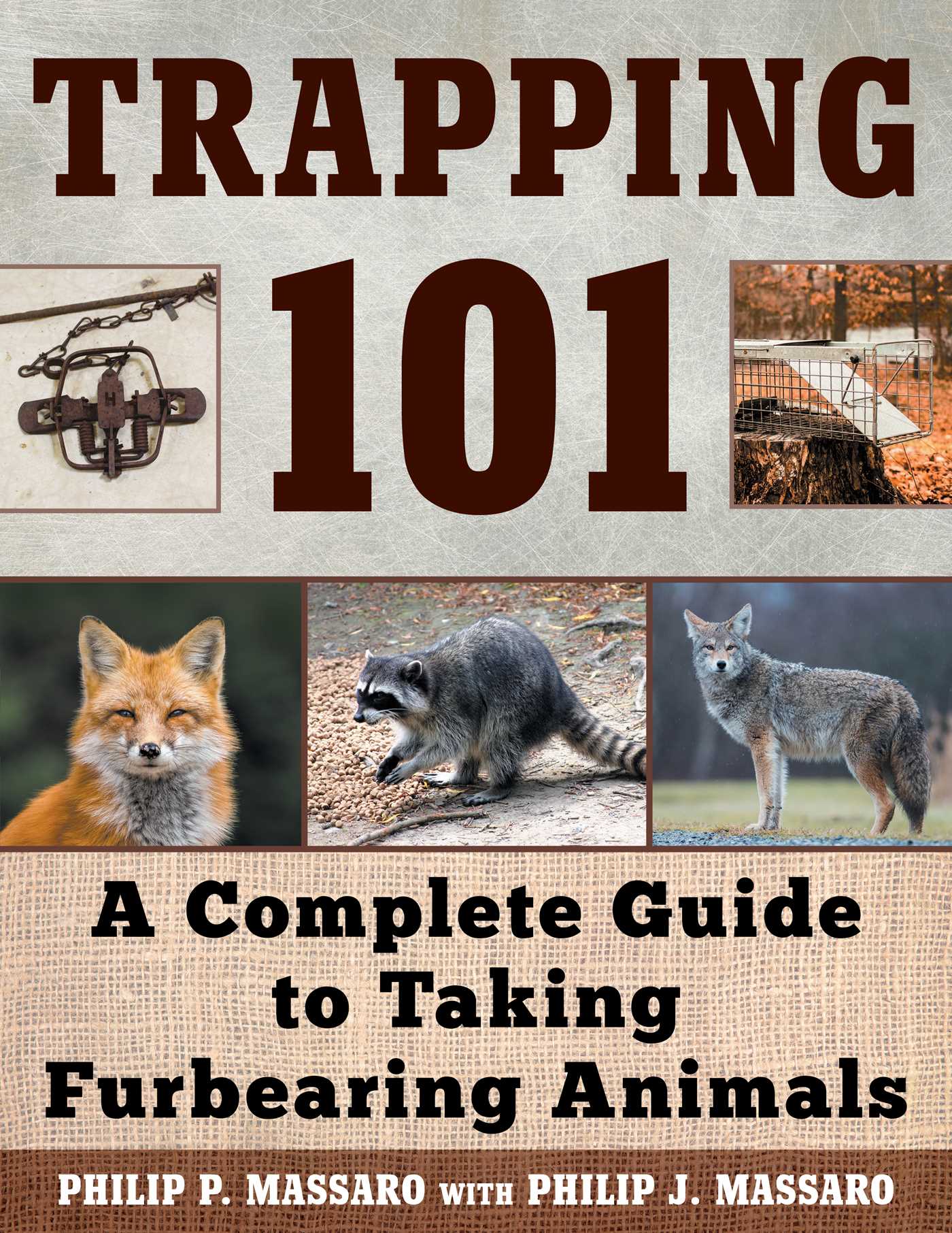 Trapping 101: A Complete Guide to Taking Furbearing Animals by Philip P ...