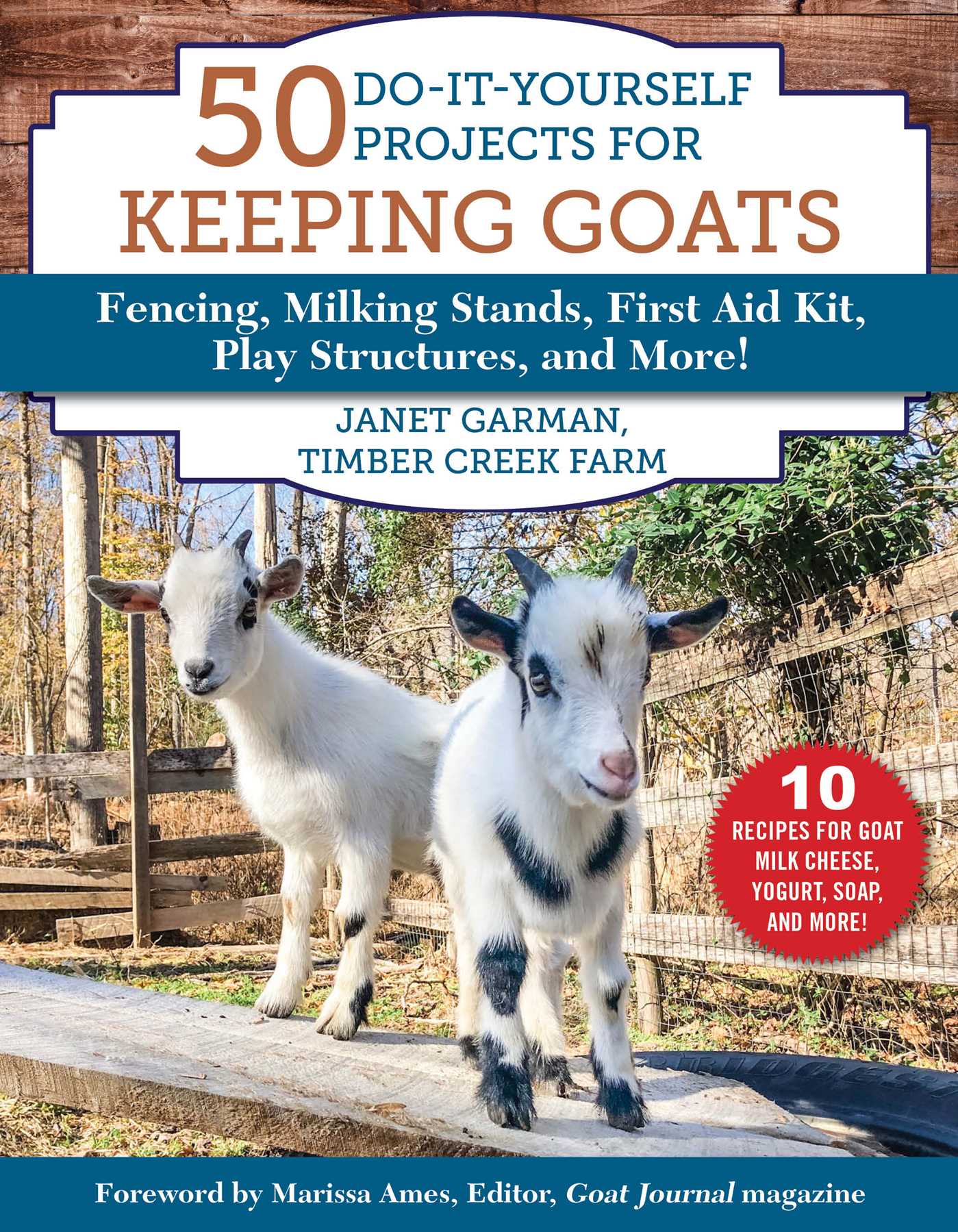 50 Do-It-Yourself Projects for Keeping Goats: Fencing, Milking Stands ...