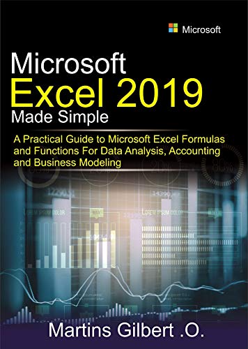 Microsoft Excel 2019 Made Simple: A Practical Guide to Microsoft Excel ...