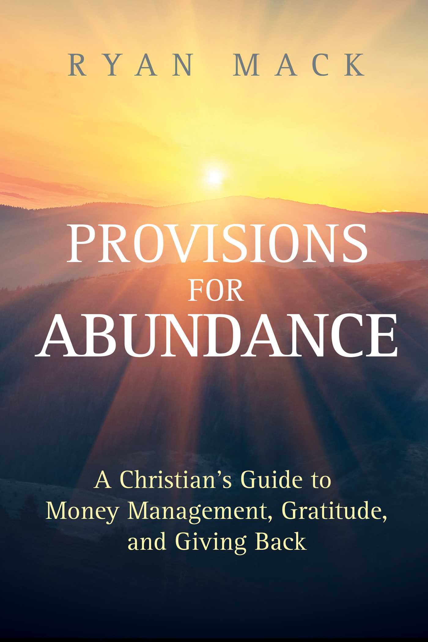 Provisions for Abundance: A Christian's Guide to Money Management ...