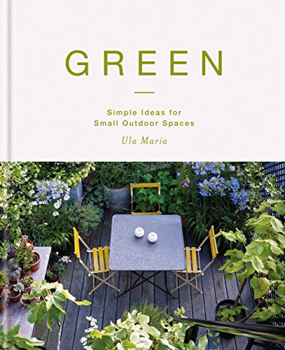Green: Simple Ideas for Small Outdoor Spaces from RHS Chelsea Gold ...