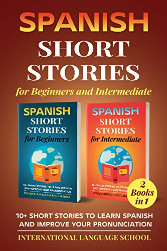 Spanish Short Stories for Beginners and Intermediate: 10+ Short Stories ...