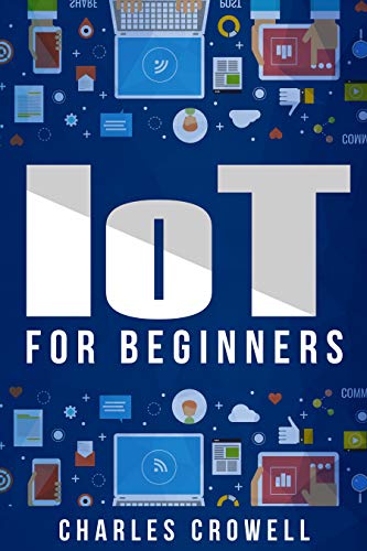 IoT - Internet of Things for Beginners: An Easy-to-Understand ...