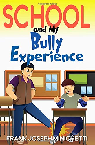 School and My Bully Experience by Frank Joseph Minichetti | Goodreads