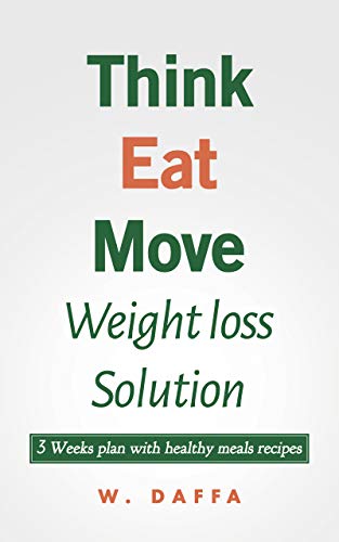 Think Eat Move: Weight loss solution 3 Weeks plan with healthy meals ...