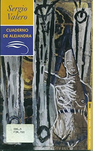 Cuaderno de alejandra no. 150 (reimpresion) by Sergio Valero | Goodreads
