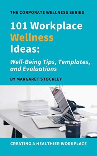101 Workplace Wellness Ideas: Well-Being Tips, Templates, and ...