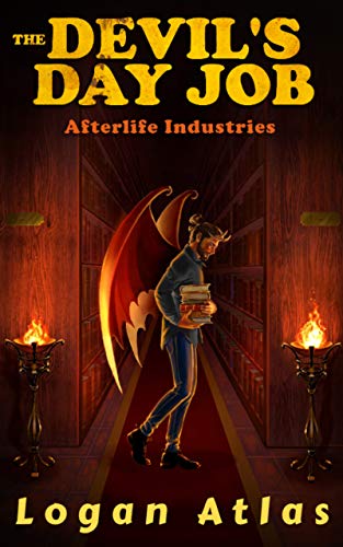 The Devil's Day Job (Afterlife Industries Book 1) by Logan Atlas | Goodreads
