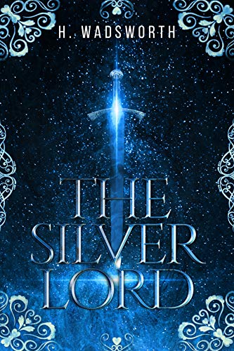 The Silver Lord by H. Wadsworth | Goodreads