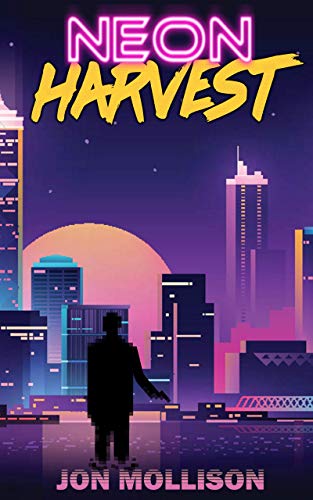 Neon Harvest by Jon Mollison | Goodreads