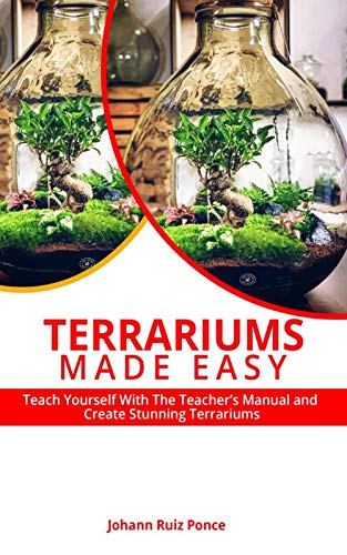 TERRARIUMS MADE EASY: Teach yourself With this Teacher’s Manual and ...