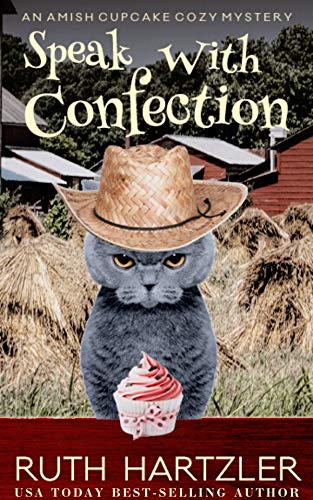 Speak With Confection: An Amish Cupcake Cozy Mystery by Ruth Hartzler ...