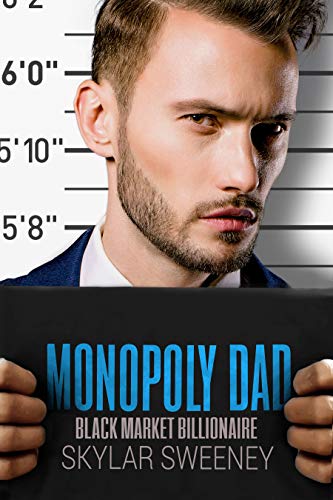 Monopoly Dad (Black Market Billionaire #2) by Skylar Sweeney | Goodreads