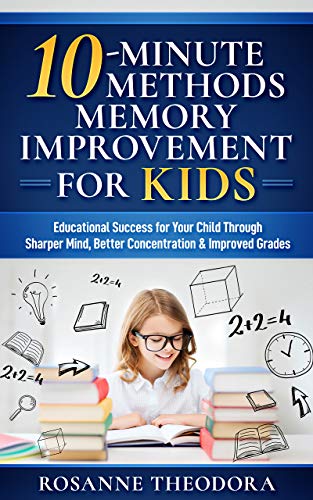 10-Minute Methods Memory Improvement for KIDS: Educational Success for ...